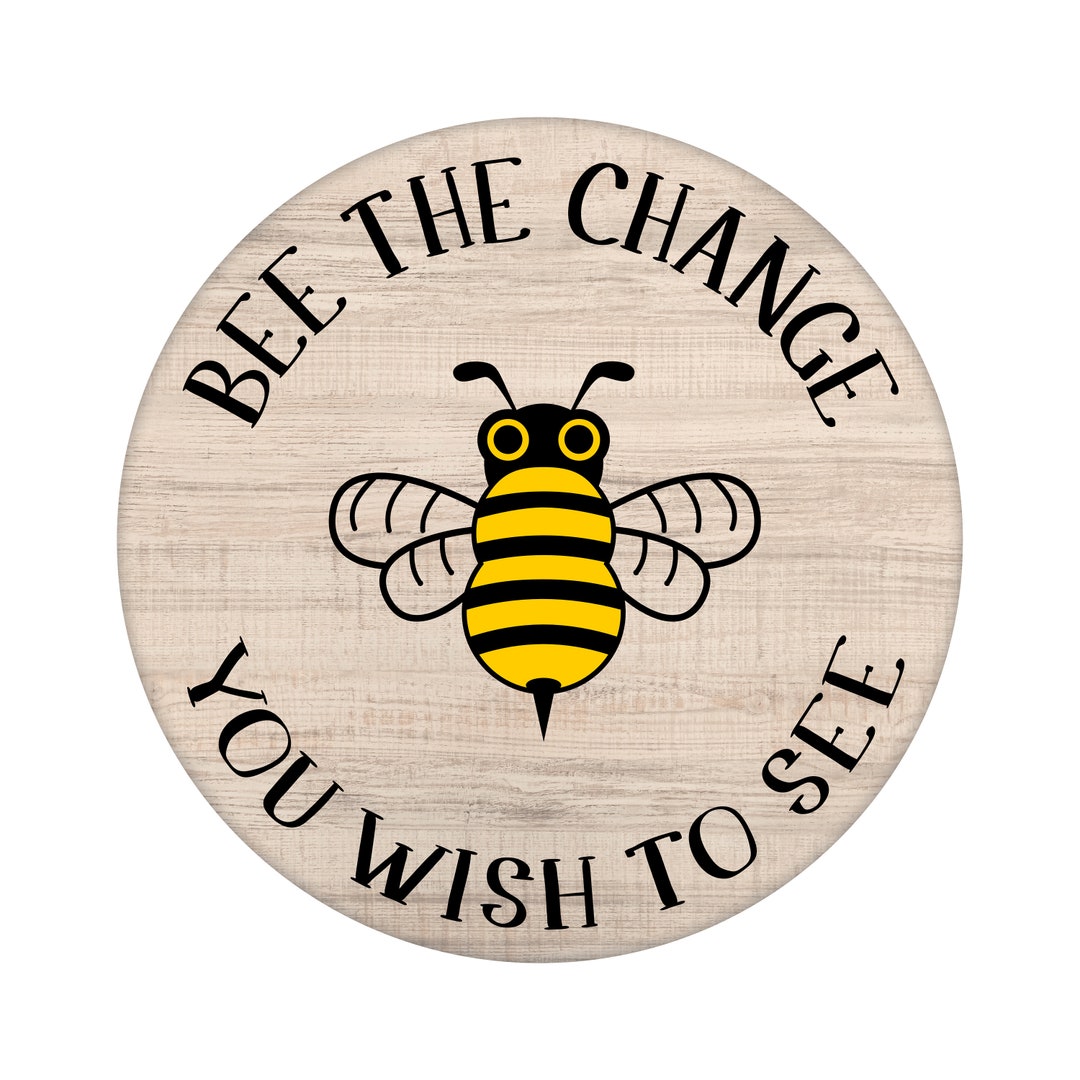 Bee the Change You Wish to See Round Metal Wreath Sign - Etsy