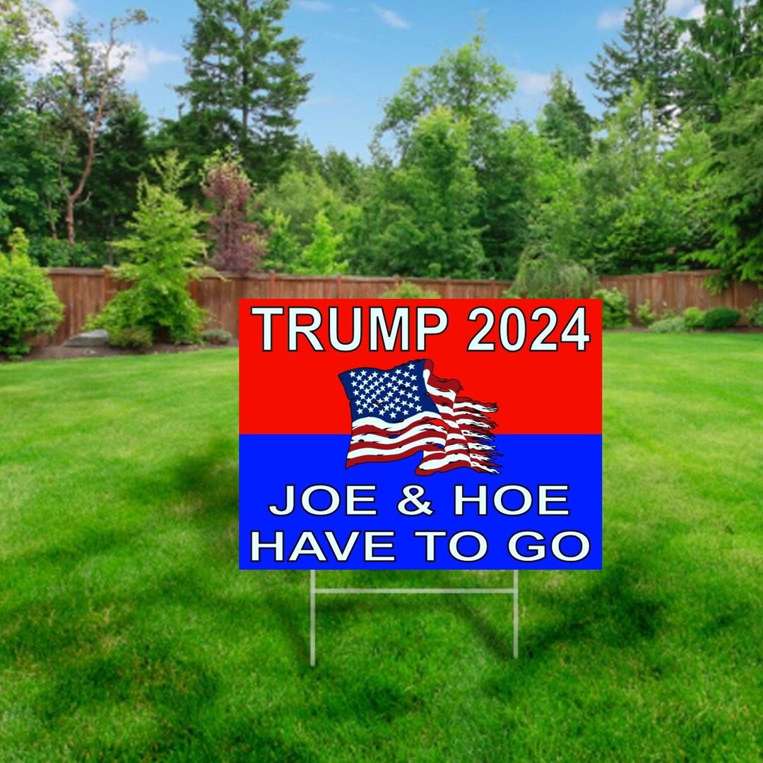 Trump 2024 Joe & Hoe Have to Go 24x18 Inch Corrugated Plastic Yard Lawn Sign - Etsy
