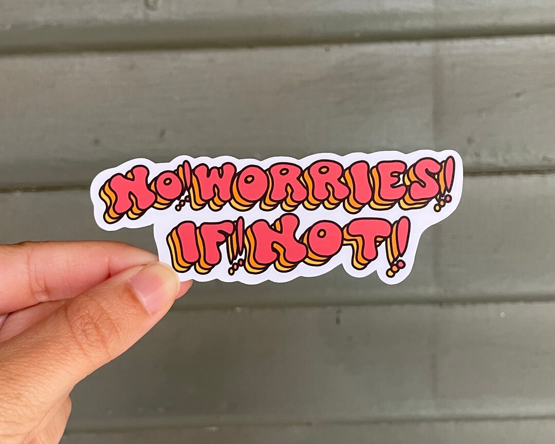 No Worries If Not Sticker | Work Sticker | People Pleaser Sticker | No ...