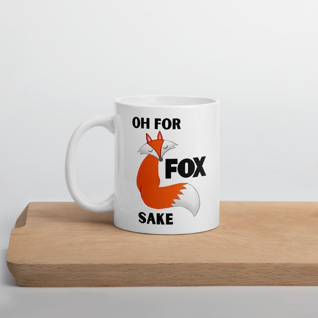 Oh for Fox Sake Mug, Coffee Mug for Work, Funny Fox Mug, Funny Mugs for ...