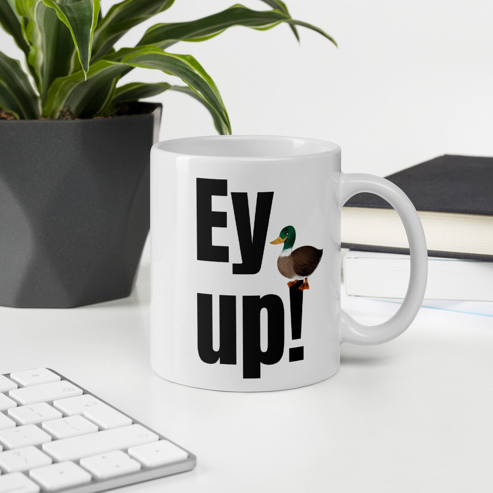 Ey up Duck Mug Coffee Mug for Work Ey up Me Duck Gift - Etsy