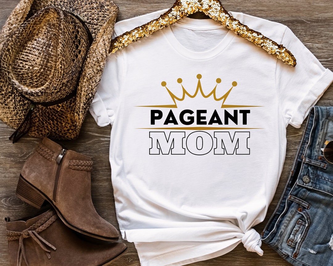 Pageant Mom Shirt, Pageant Gift, Pageant Tshirt, Pageant Queen Shirt ...