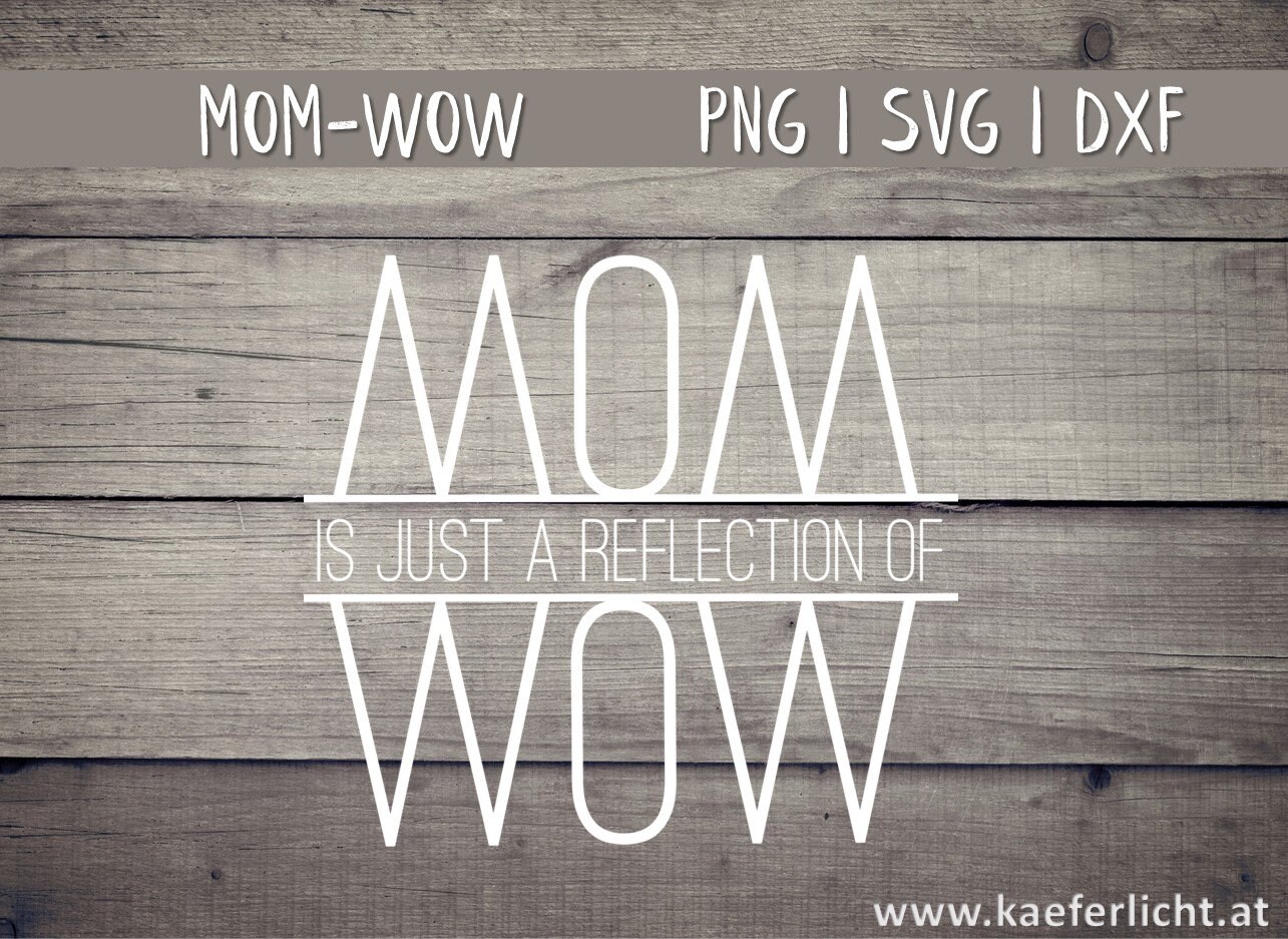 Mom is just a reflection of Wow SVG DXF PNG Plotterdatei | Etsy