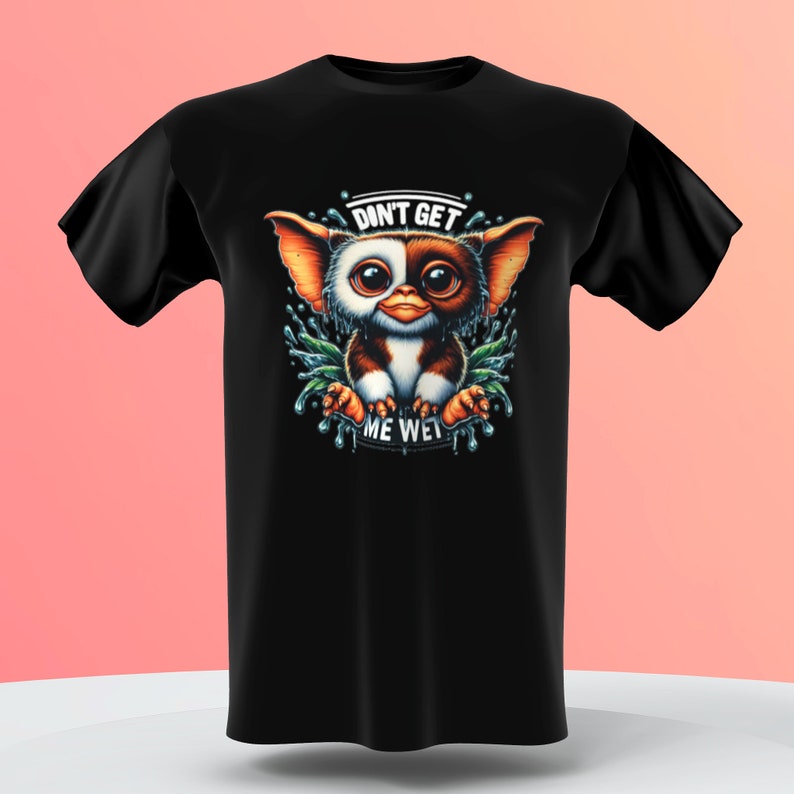 T-shirt hilarant Gizmo : Dont Get Me Wet Gremlins Design Tee-shirt ...