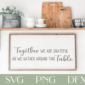 Together We Are Grateful as We Gather Around This Table SVG, for Cricut ...