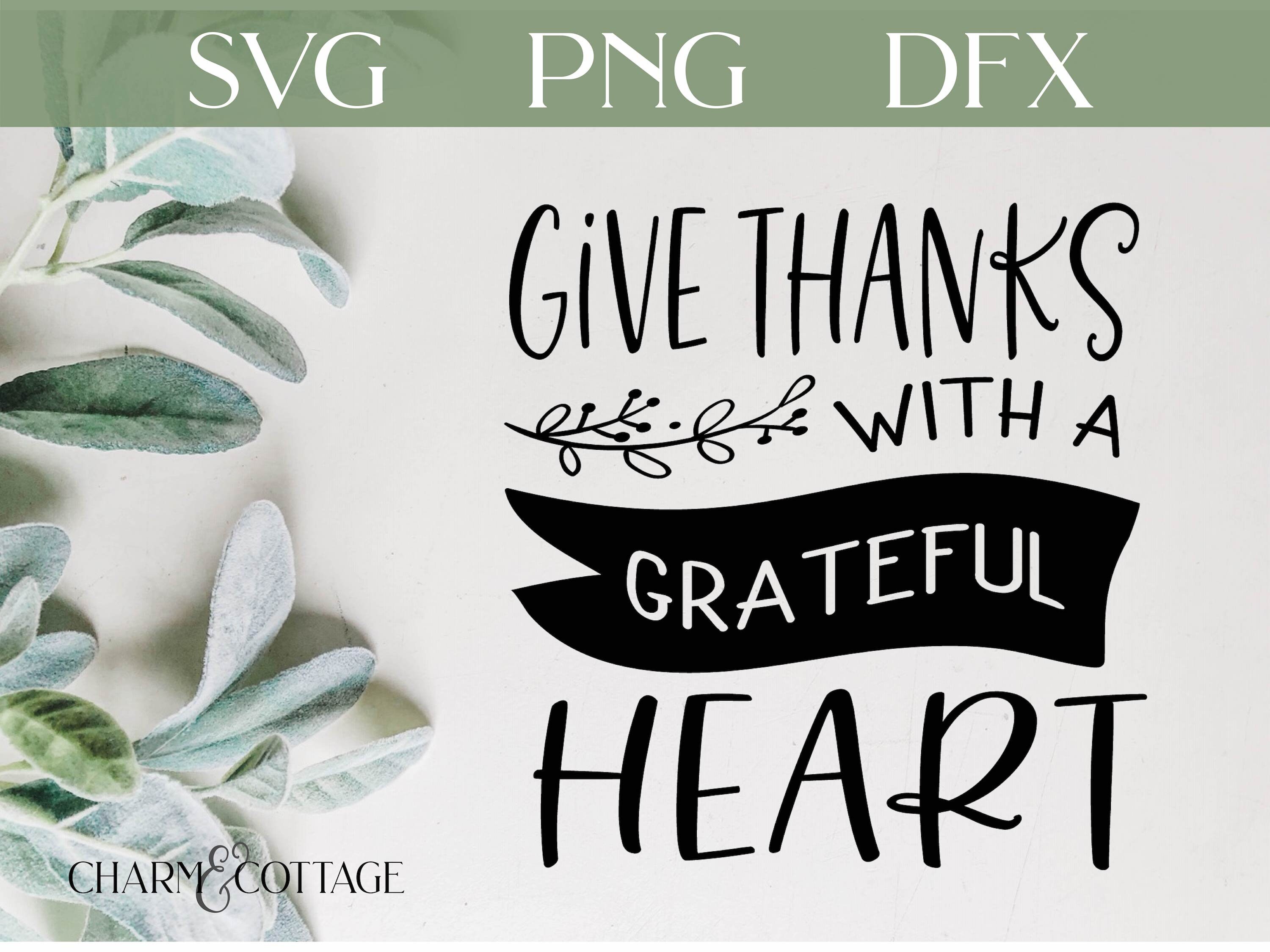 Give Thanks With a Grateful Heart Cut File, Cricut and Silhouette, Fall ...