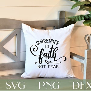 Surrender to Faith Not Fear, Cut File, for Cricut or Silhouette, Faith ...
