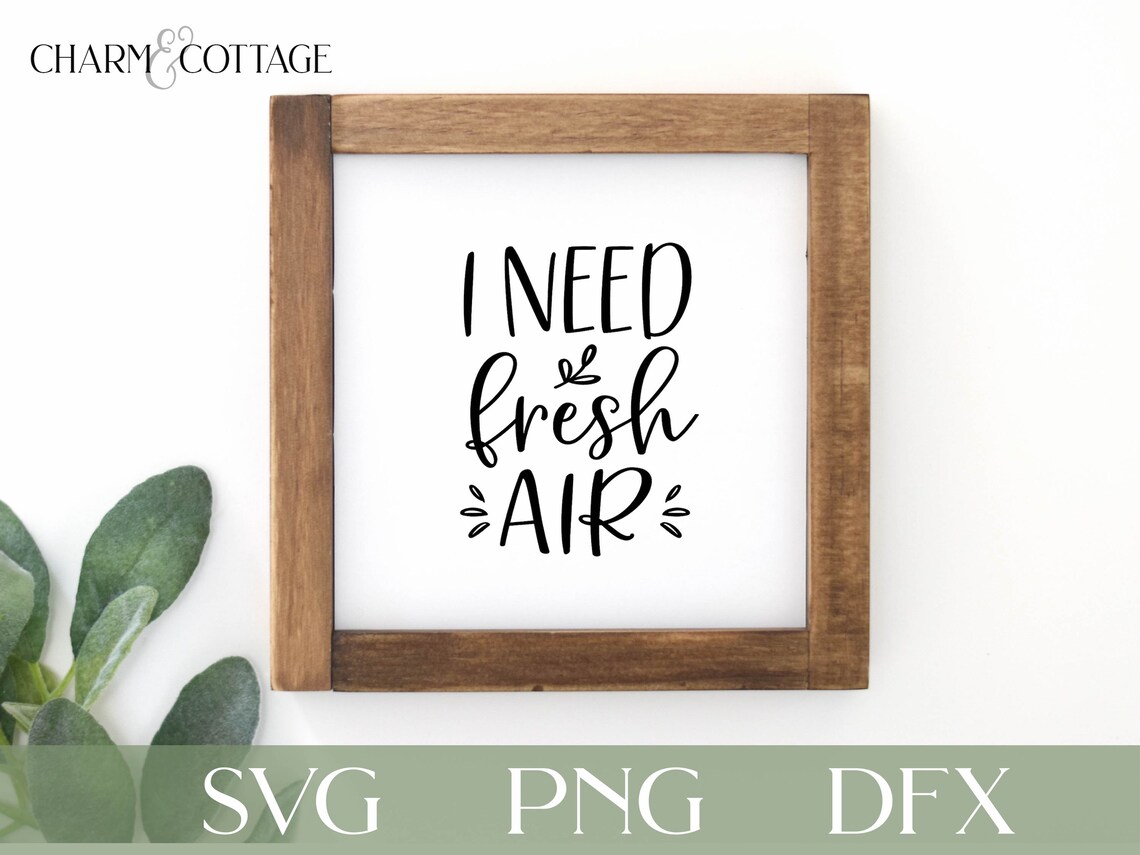 I Need Fresh Air, Cut File, Cricut or Silhouette, Garden Sign Svg, Png ...
