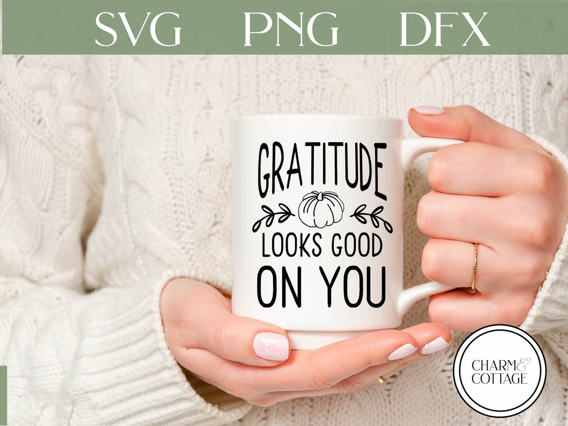 Gratitude Looks Good on you svg for Cricut or Silhouette | Etsy