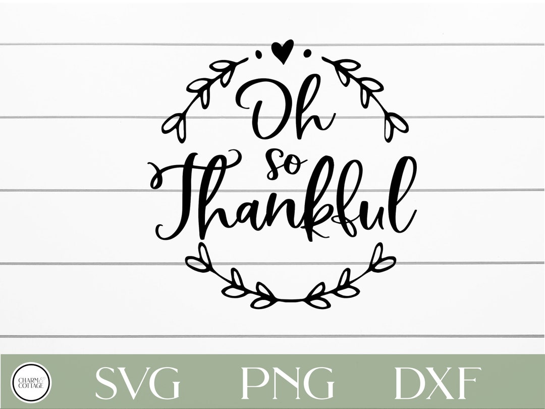 Oh so Thankful Svg File, for Cricut or Silhouette, Farmhouse Sign, Fall ...