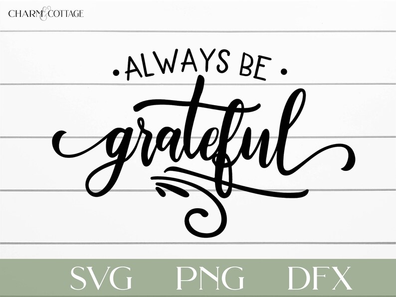 Always Be Grateful Cut File, Cricut or Silhouette, Fall Sign Svg, Png ...