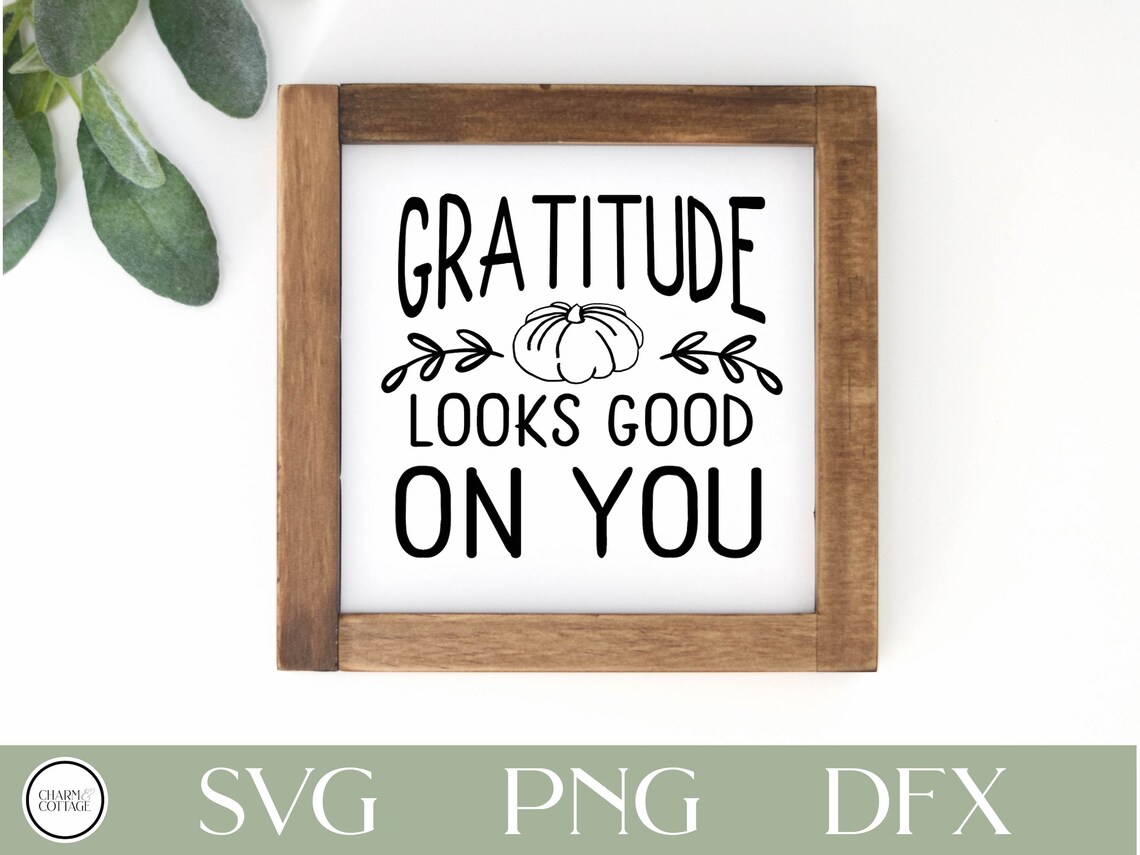 Gratitude Looks Good on you svg for Cricut or Silhouette | Etsy