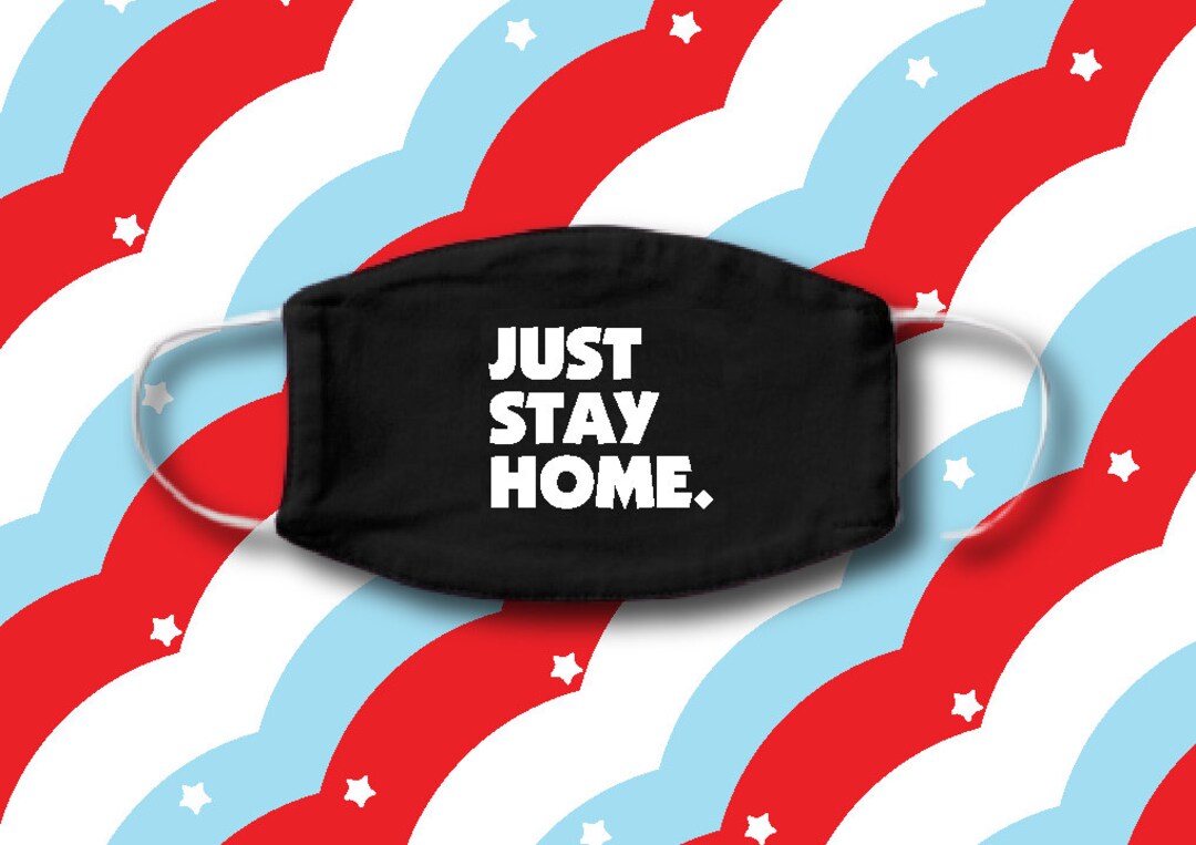 Just Stay Home Mask Funny Face Mask Democrats Black and White ...