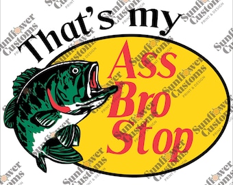 That's My Ass Bro Stop Custom Trucker Hat bass Pro Shop Spoof - Etsy