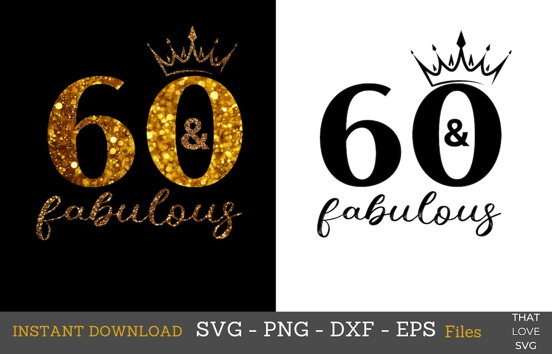 60 and Fabulous SVG | 60th Birthday SVG | Sixty Birthday Shirt SVG ...