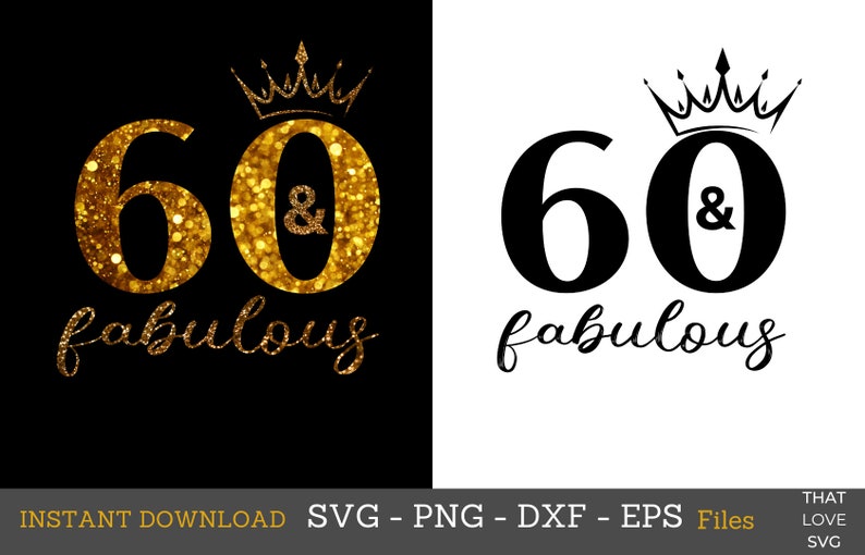 60 And Fabulous Svg 60th Birthday Svg Sixty Birthday Shirt Svg 60th