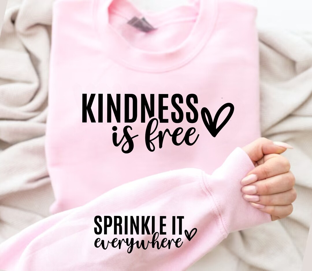 Kindness is Free Sprinkle It Everywhere Svg, Sleeve Sweatshirt Svg ...