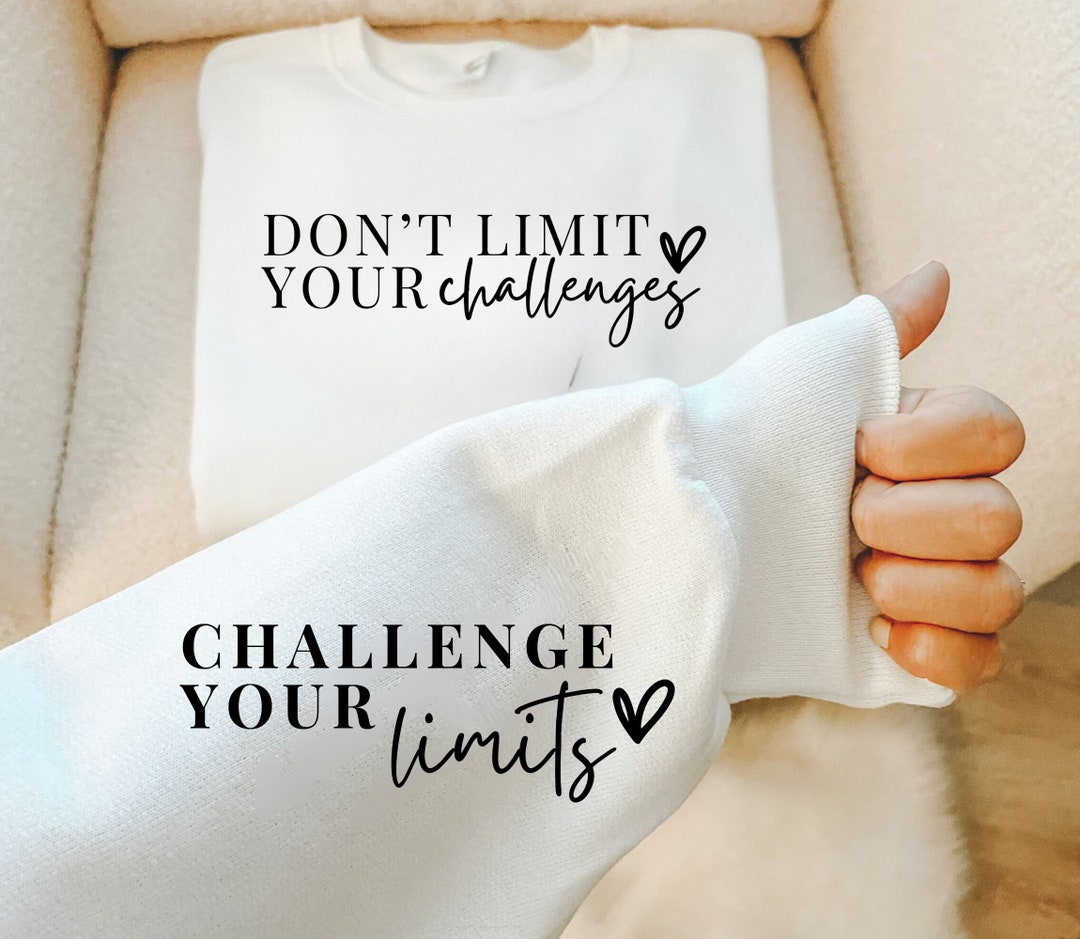 Dont Limit Challenges Svg Png, Challenge Limits Svg, Motivational Sleeve Shirt Design Svg ...