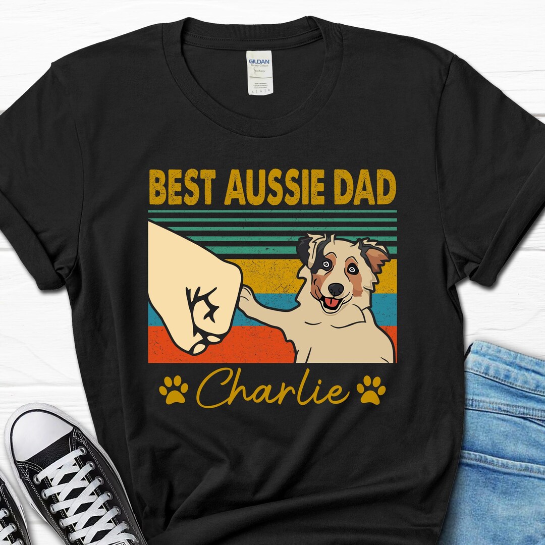Best Aussie Dad Ever Custom Name Shirt for Him, Australian Shepherd ...