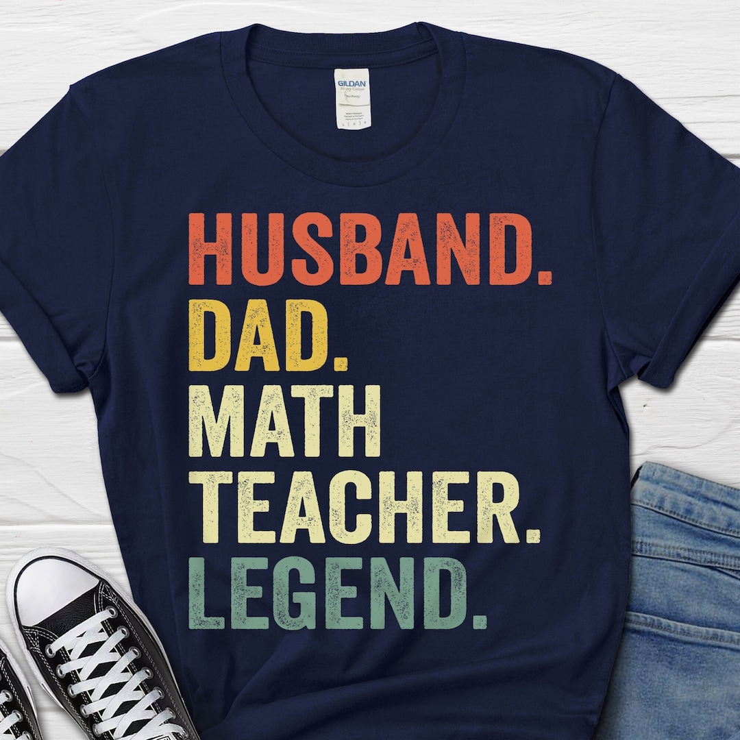 Husband Dad Math Teacher Legend Shirt, Father's Day Teacher T-shirt for ...
