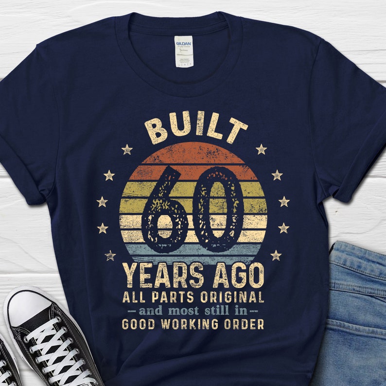 Built 60 Years Ago All Parts Original Shirt 60th Birthday - Etsy