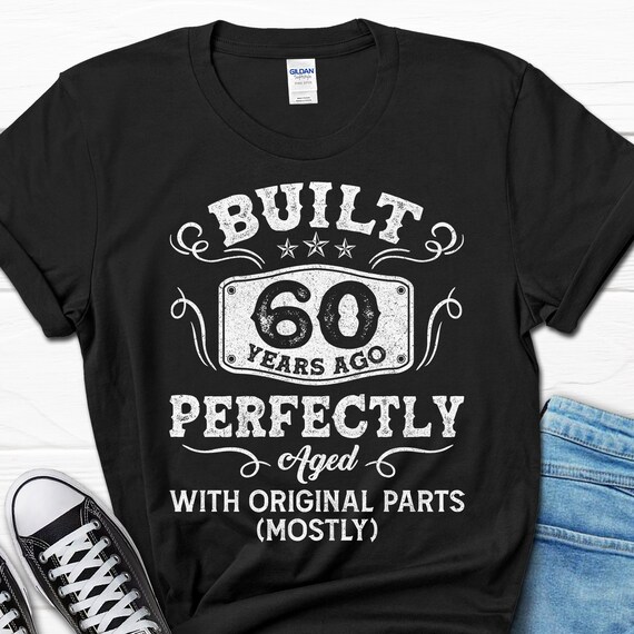 Built 60 Years Ago Perfectly Aged Shirt 60th Birthday Gift - Etsy