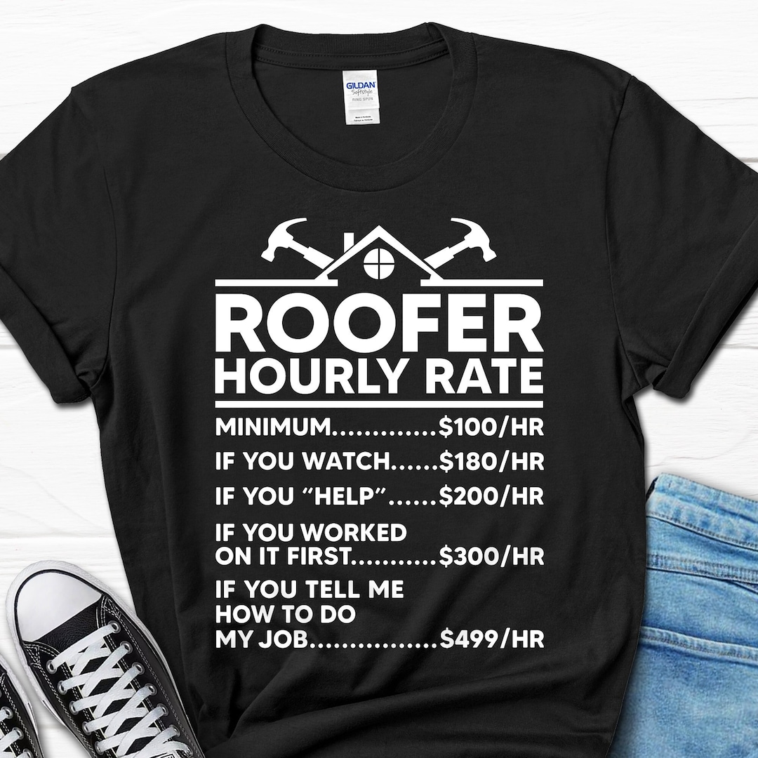 Roofer Hourly Rate Shirt, Funny Roofer Birthday Gift for Men, Handyman ...