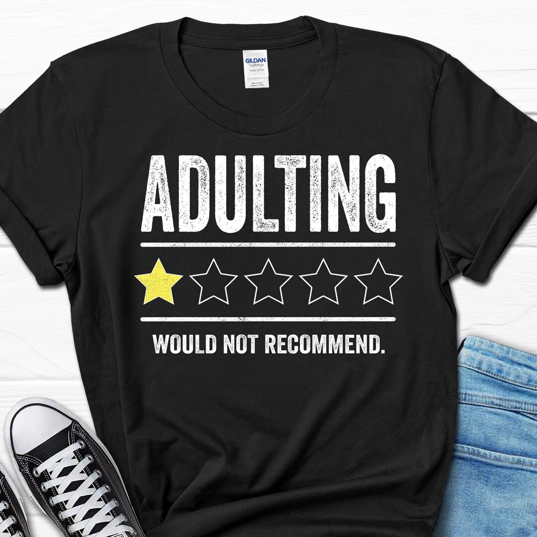 Adulting Would Not Recommend Shirt, Funny Adult Shirt, Adulting Women's ...