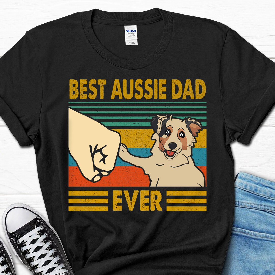 Best Aussie Dad Ever Shirt, Father's Day Australian Shepherd T-shirt ...