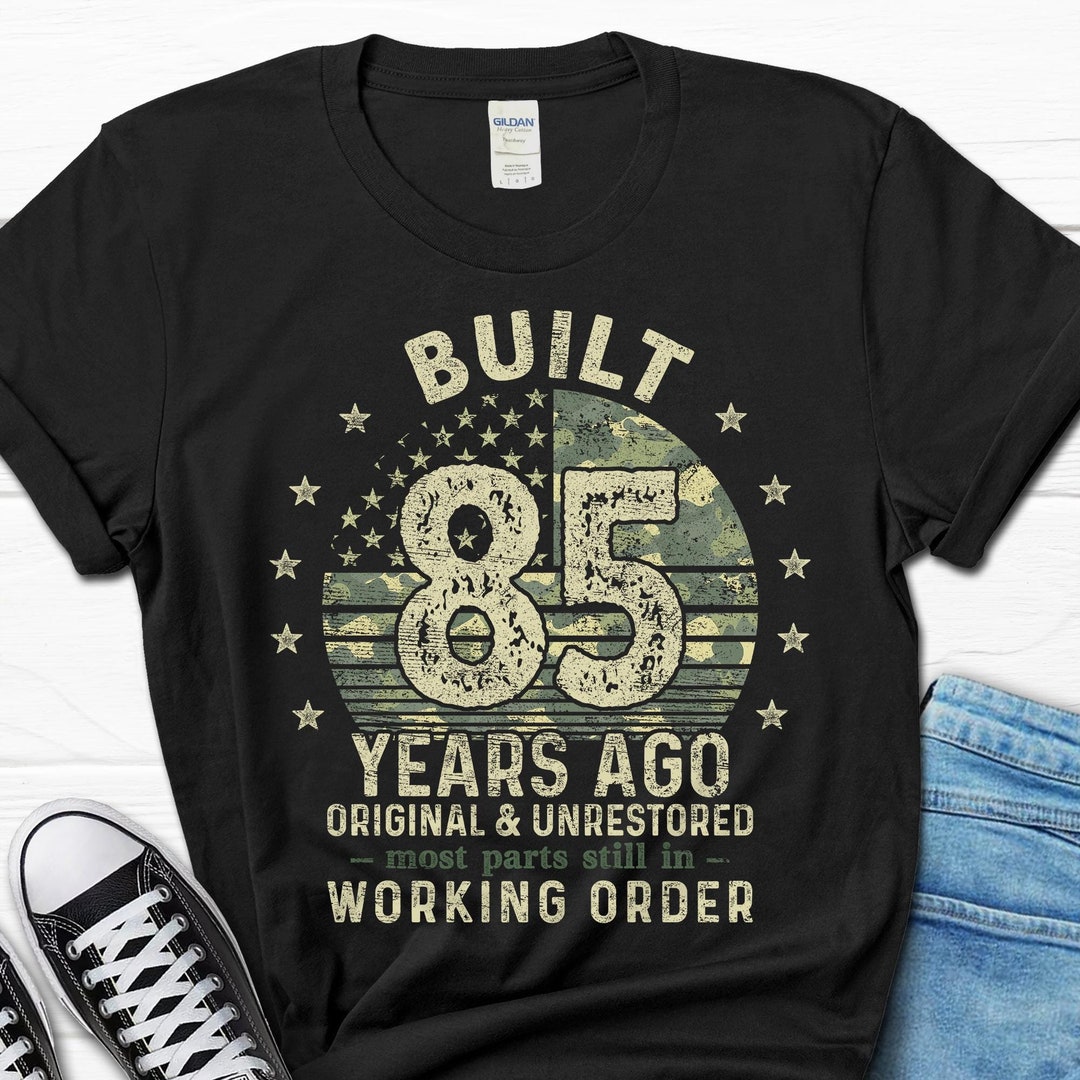85th Birthday Dad T-shirt, Built 85 Years Ago Shirt, 85 Year Birthday ...