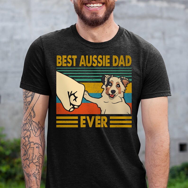Best Aussie Dad Ever Shirt, Father's Day Australian Shepherd T-shirt ...