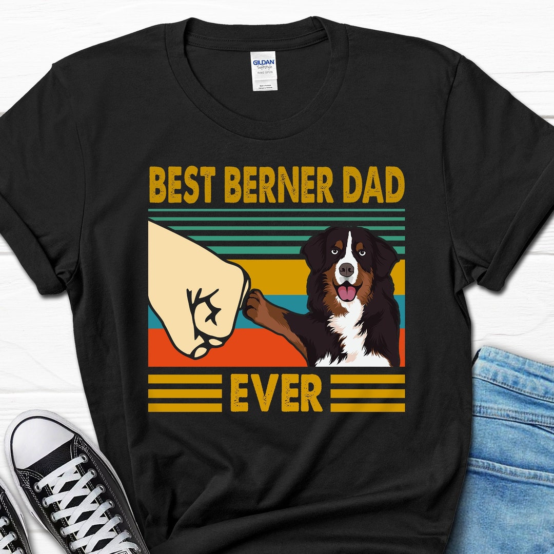 Best Berner Dad Ever Shirt, Bernese Mountain Dog Men’s T-shirt, Bernese ...