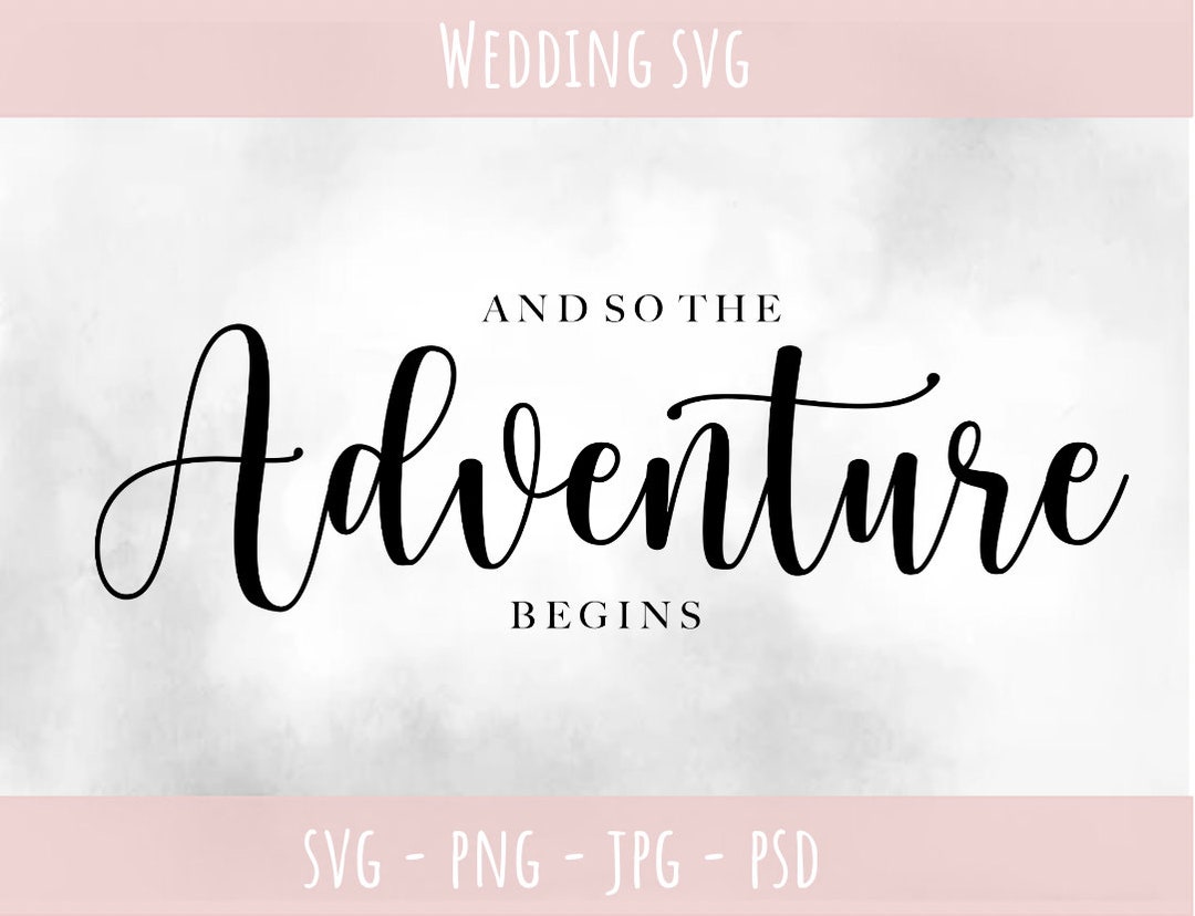 And So The Adventure Begins Svg Welcome To Our Wedding Sign Svg