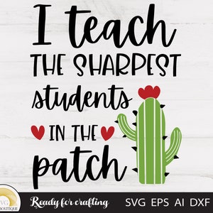Teacher Svg, I Teach the Sharpest Students in the Patch, School Svg ...