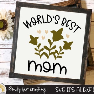 Mom Svg, Mothers Day Svg, Mom Gift Svg, Worlds Best Mom, Svg Files for ...