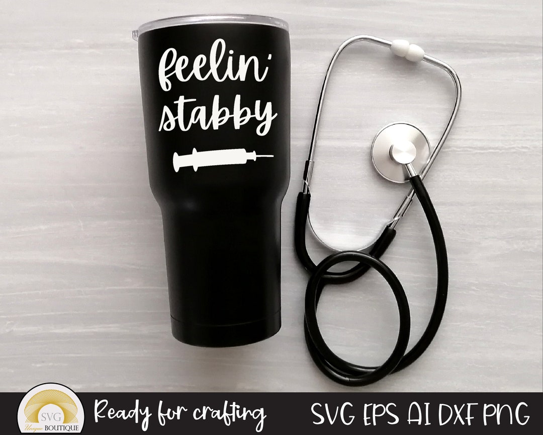 Feelin Stabby Svg, Nurse Svg, Nursing Svg, Medical Svg - Etsy
