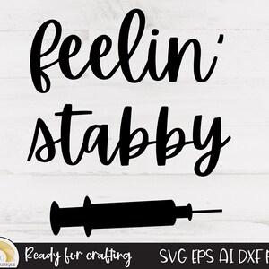 Feelin Stabby Svg, Nurse Svg, Nursing Svg, Medical Svg - Etsy