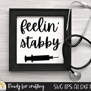 Feelin Stabby Svg, Nurse Svg, Nursing Svg, Medical Svg - Etsy
