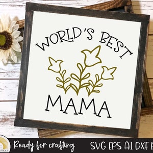 Mom Svg, Mothers Day Svg, Mom Gift Svg, Worlds Best Mama, Svg Files for ...