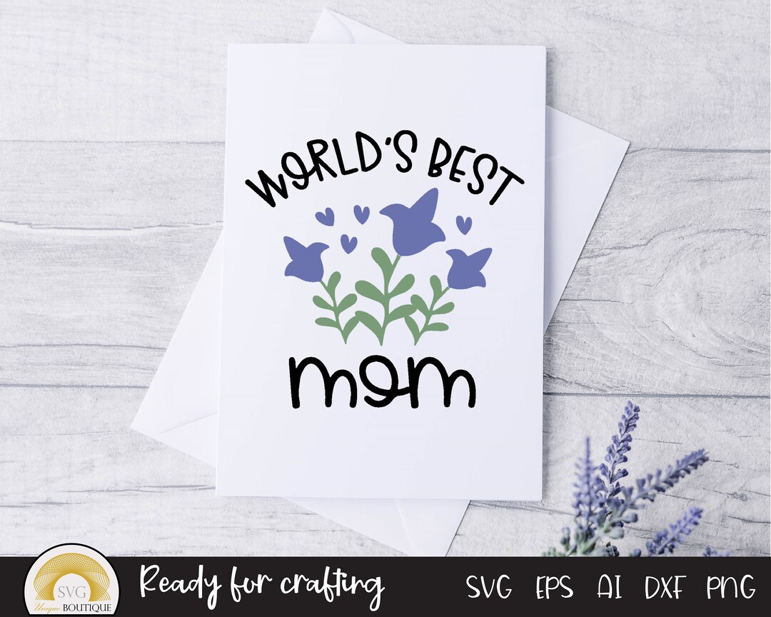 Mom Svg, Mothers Day Svg, Mom Gift Svg, Worlds Best Mom, Svg Files for ...