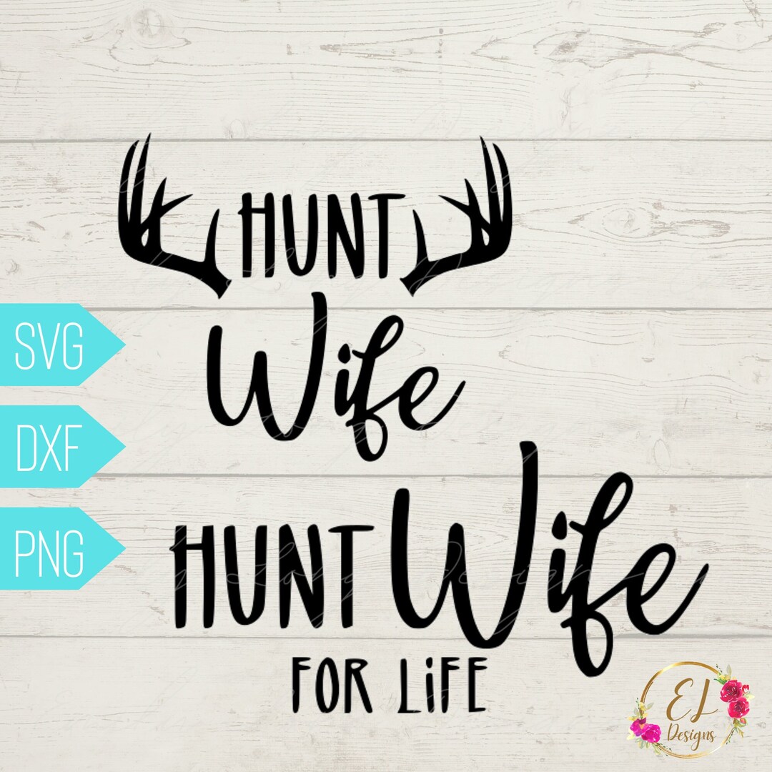 Hunting Wife SVG | Hunt Wife for Life Decal | Hunting Sticker | Gift ...