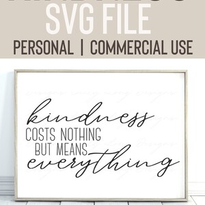 Kindness Svg | Kindness Costs Nothing but Means Everything Svg | Be ...