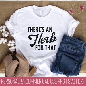 There’s an Herb for That SVG | Homesteader Svg | Homesteading SVG ...