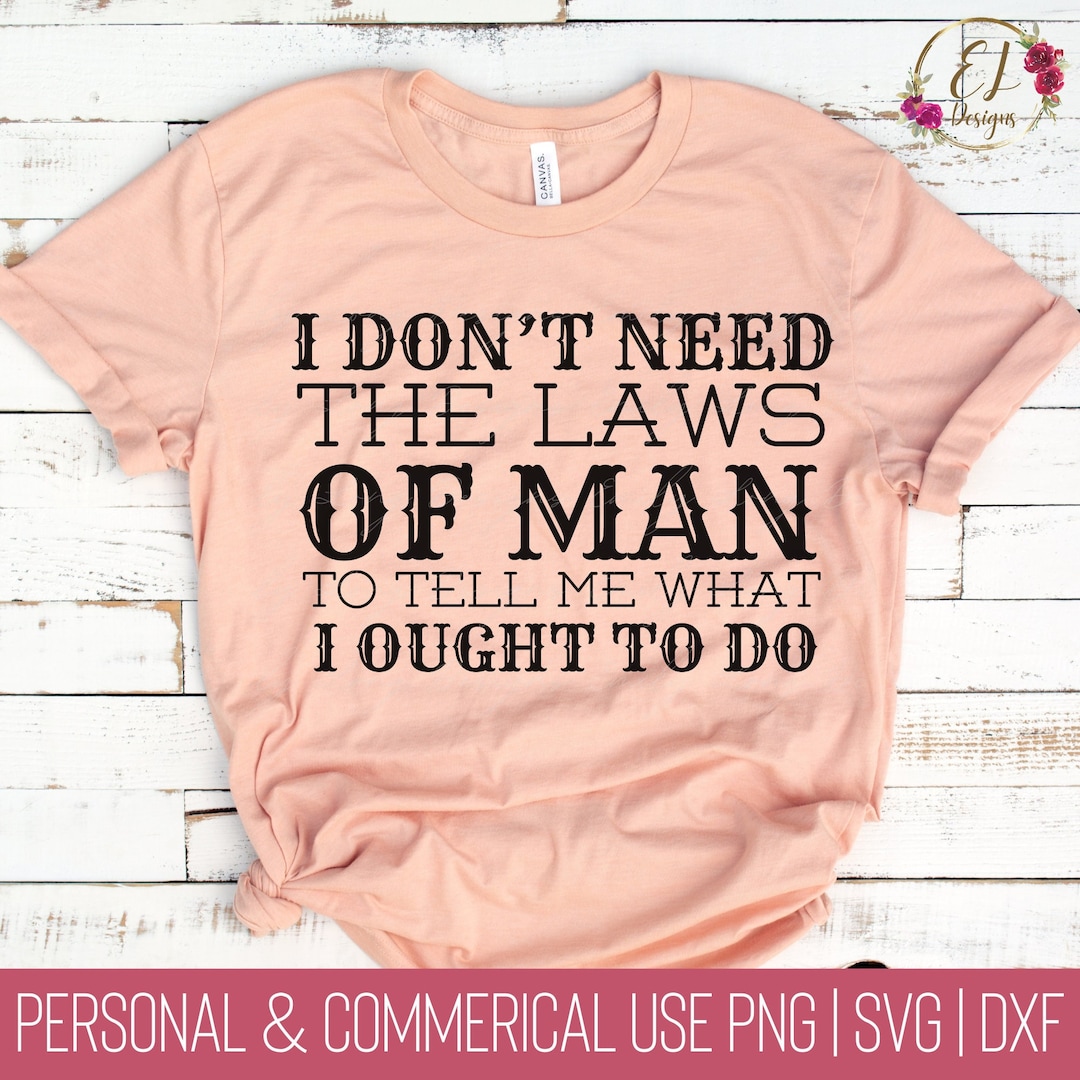 Triune God SVG | I Don’t Need the Laws of Man to Tell Me What I Ought ...