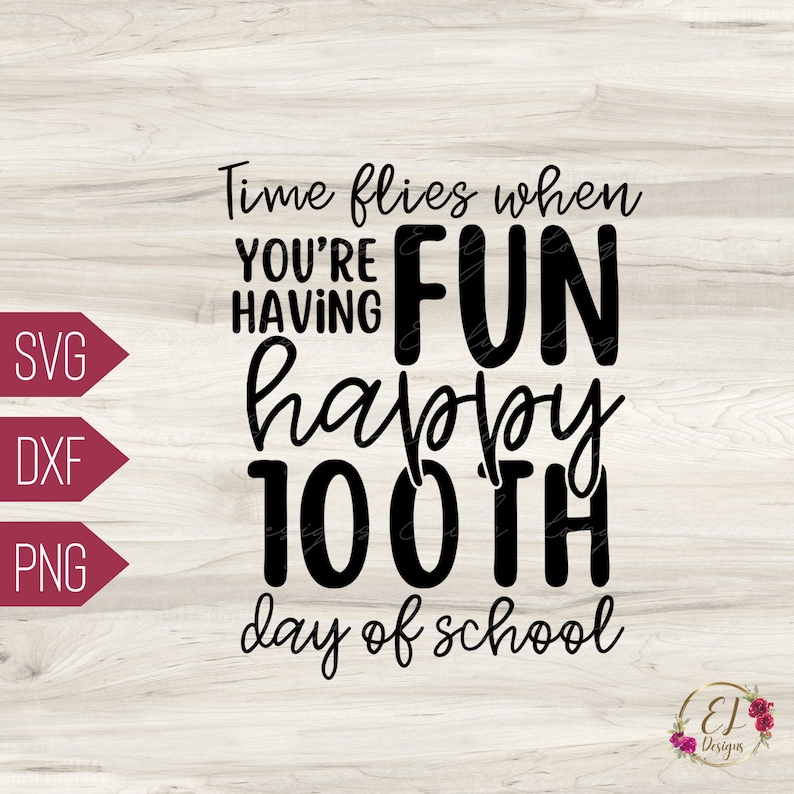 100th Day of School Svg | Time Flies When You're Having Fun Svg | Happy ...