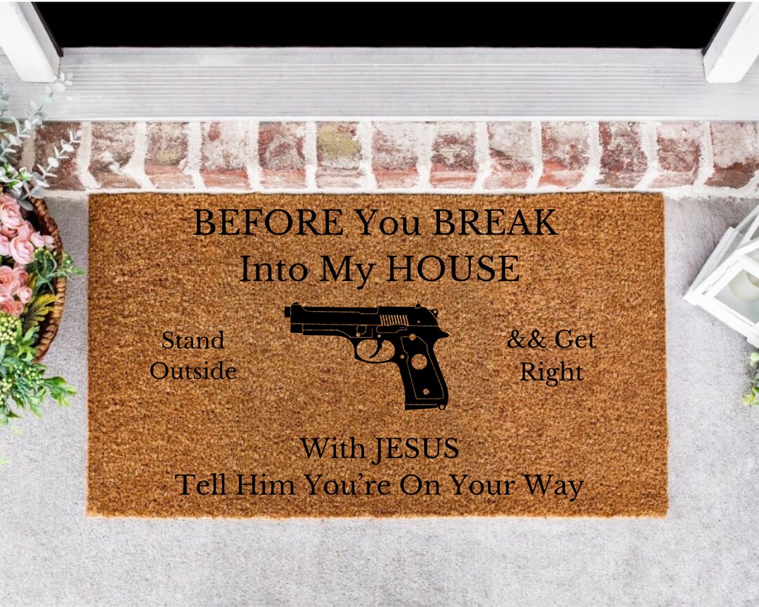 Before You Break Into My House Get Right With Jesus Doormat, Doormat ...