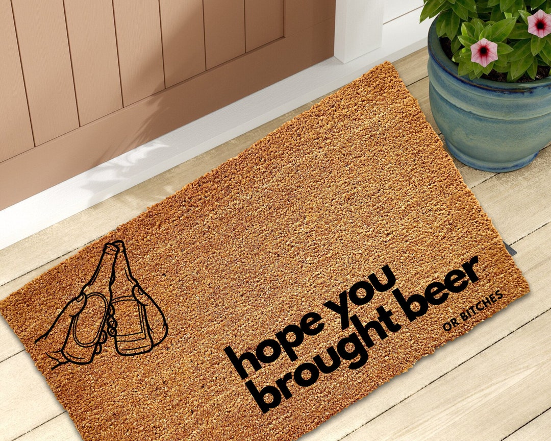 Hope You Brought Beer Doormat, Funny Gift, Beer Door Mat, Outdoor ...