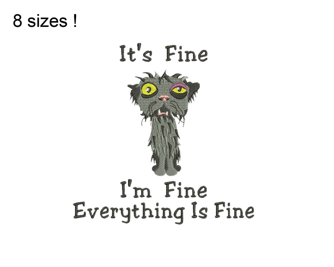 It’s Fine I’m Fine Cat Machine Embroidery Design, Neurotic Cat Humorous ...