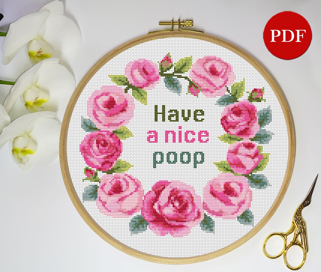 Have a Nice Poop Embroidery Cross Stitch Pattern, Rude Sassy Floral ...