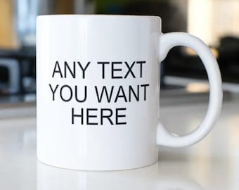 Custom Text Mug Your Text Here Mug Personalised Text Mug - Etsy UK